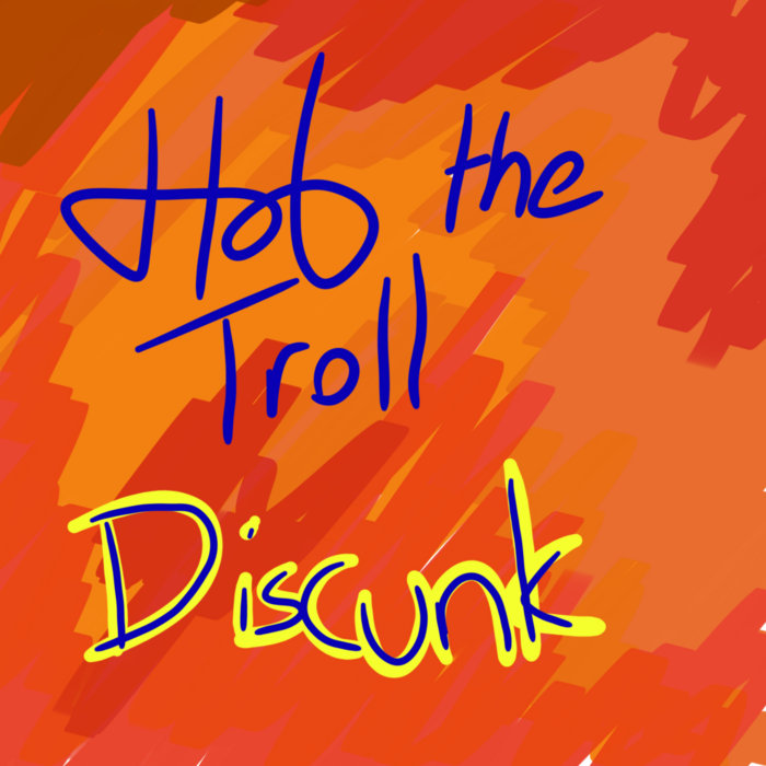 Discunk | Hob The Troll