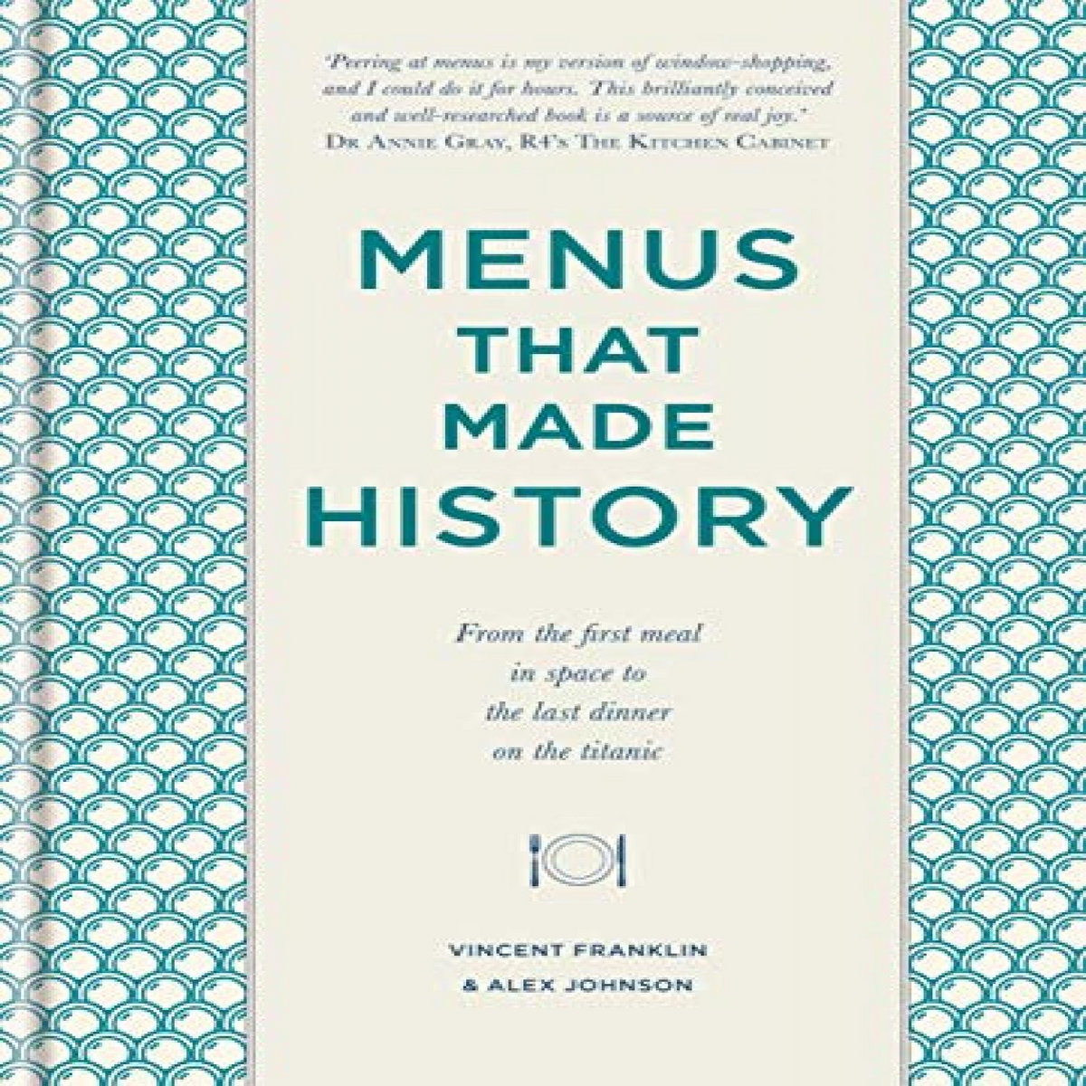 ACCESS [EPUB KINDLE PDF EBOOK] Menus that Made History: Over 2000 years ...