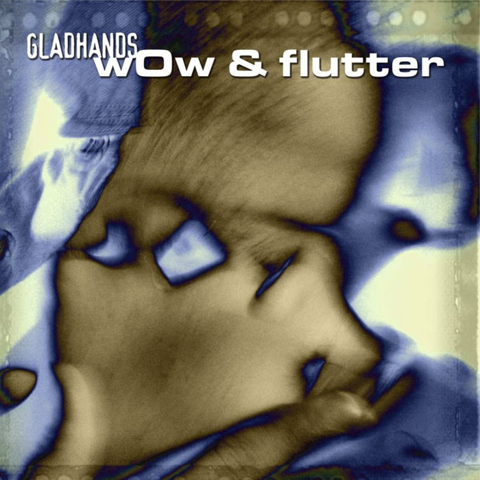 Wow & Flutter - Deluxe Edition | Gladhands | Futureman Records