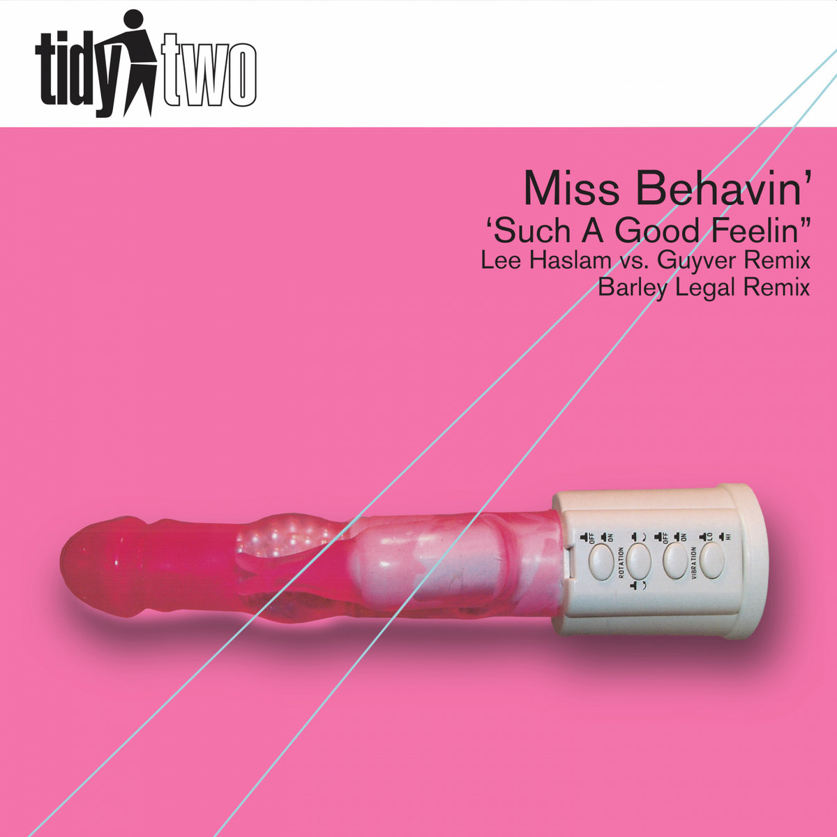 Such A Good Feelin' | Miss Behavin', Lee Haslam, Guyver, Barely Legal | Tidy Trax