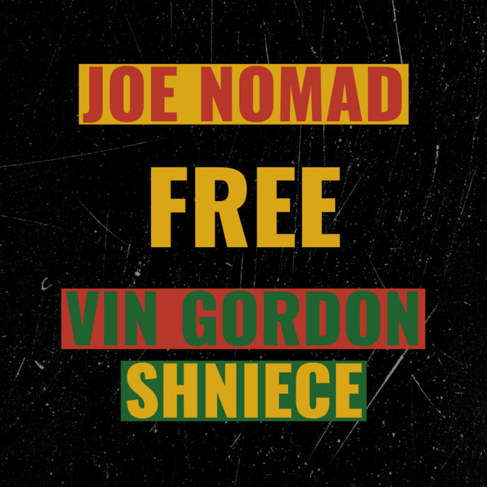 FREE | Joe Nomad, Shniece & Vin Gordon | Joe Nomad