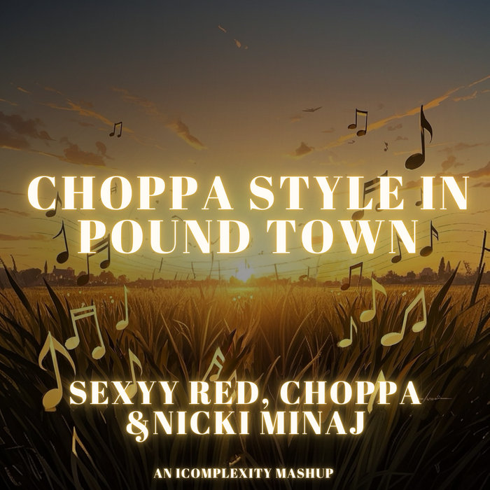 Choppa Style in Pound Town (ft. Sexyy Red, Choppa & Nicki Minaj ...