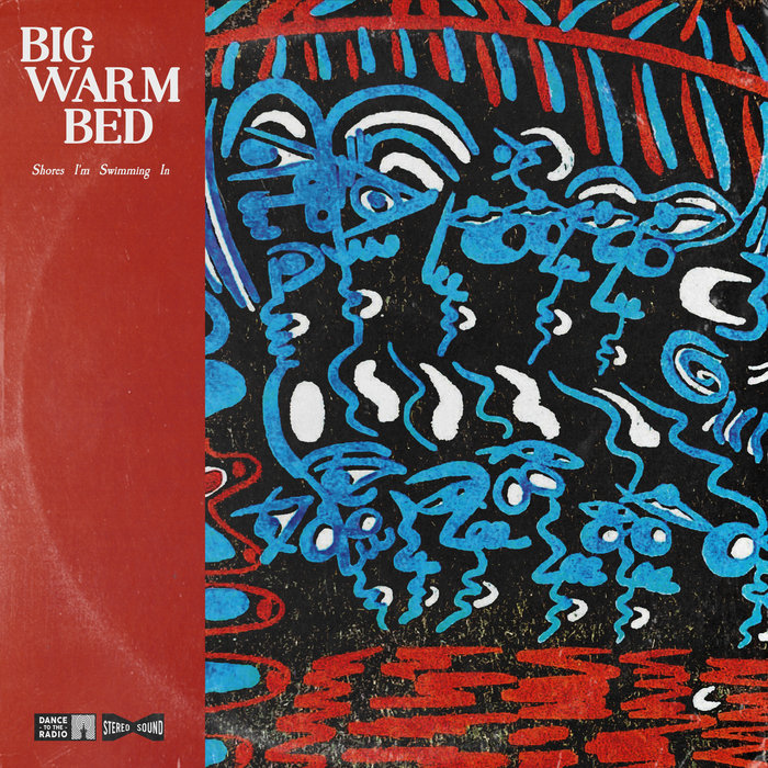 Shores I'm Swimming In | Big Warm Bed