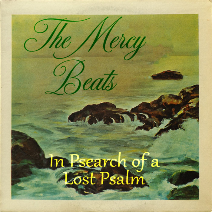 In Psearch of a Lost Psalm | The Mercy Beats