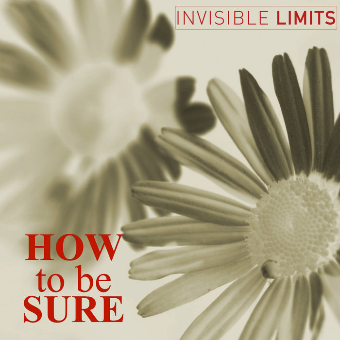 How to be sure (MCD) | Invisible Limits | INVISIBLE LIMITS (official)