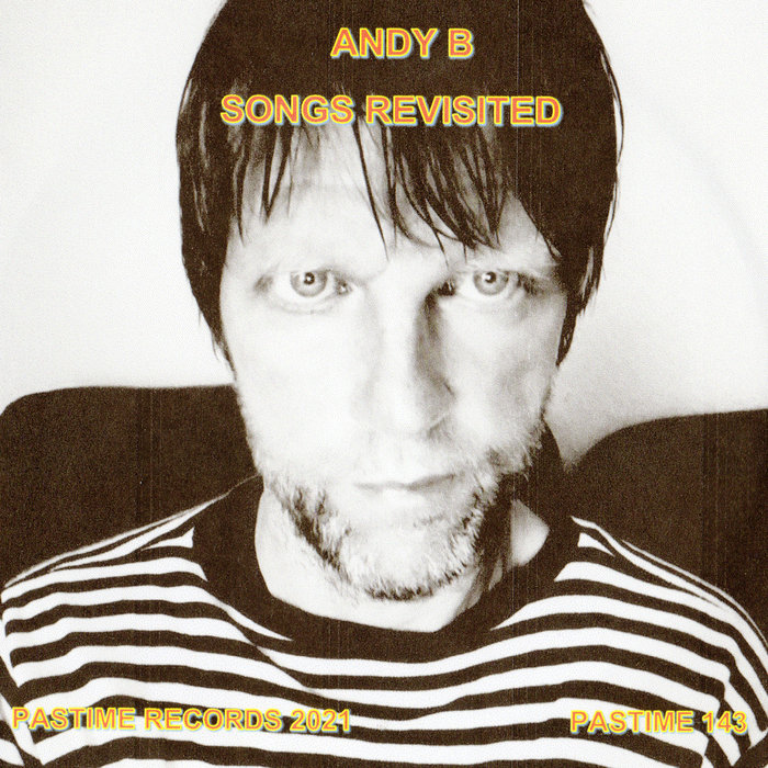 Songs Revisited | Andy B | Pastime Records