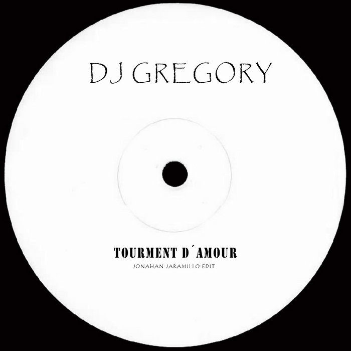 Dj Gregory - Tourment d´Amour (Jonathan Jaramillo Edit) | Jonathan Jaramillo