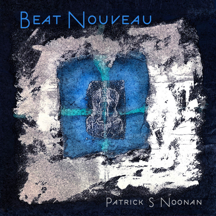 Beat Nouveau | Patrick S Noonan