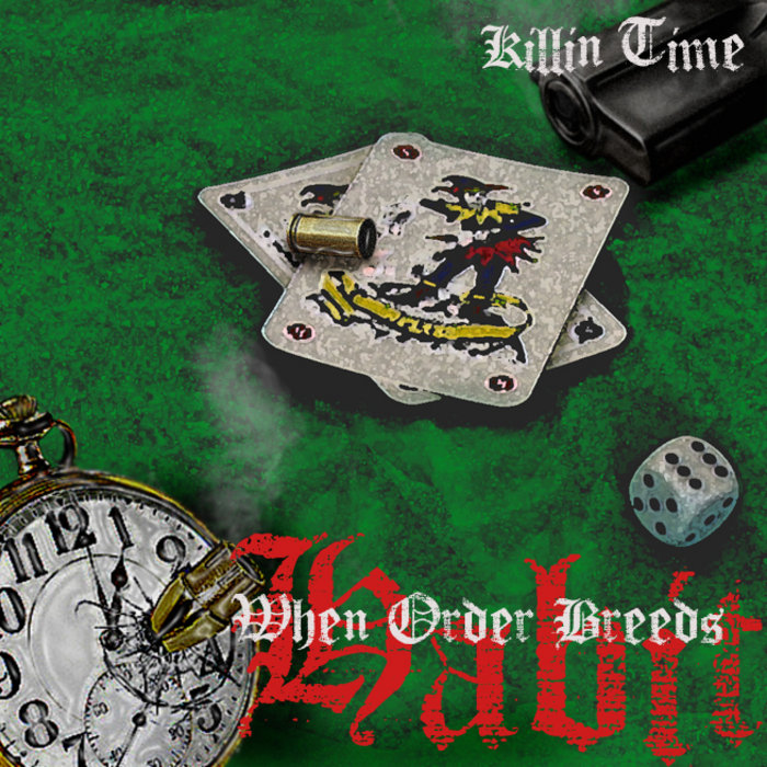 Killin Time | When Order Breeds Habit