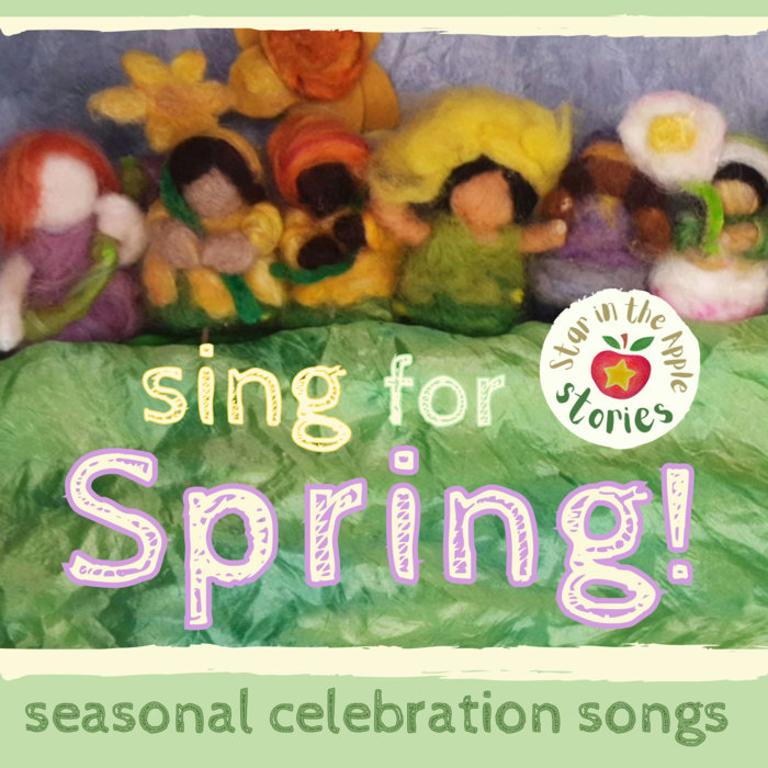 Sing for Spring! seasonal celebration songs | Star in the Apple