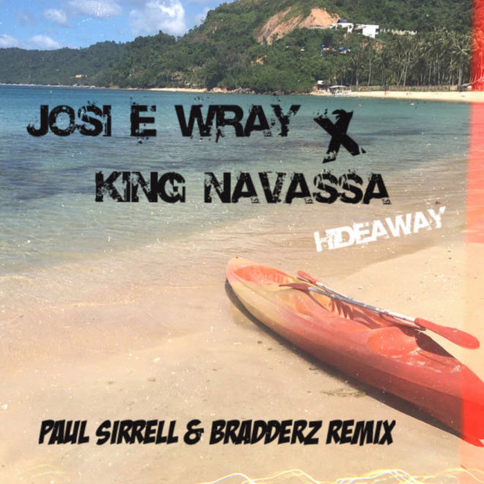 Hideaway (Paul Sirrell & Bradderz Remix) | Josie Wray & King Navassa ...