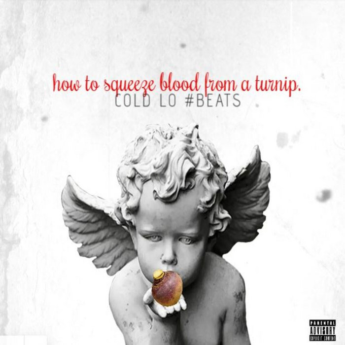 how to squeeze blood from a turnip. [beats & instrumentals] | Cold Lo # ...