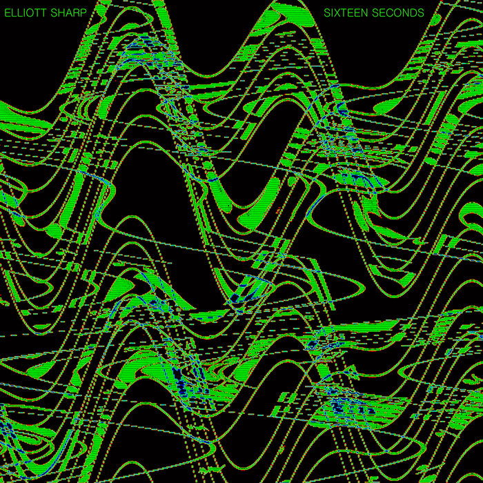 Sixteen Seconds | Elliott Sharp