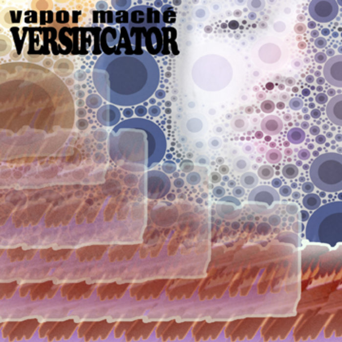 Versificator EP | Vapor Maché | Muti Music