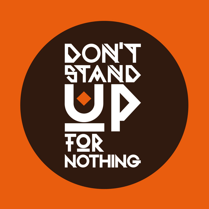 Dont Stand Up for Nothing | Philemon Regnauld