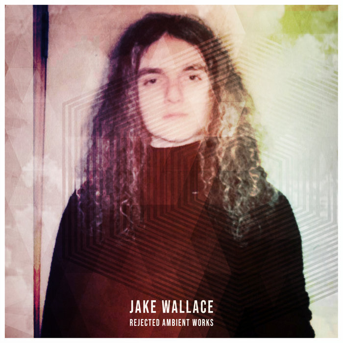 Rejected Ambient Works | Jake Wallace