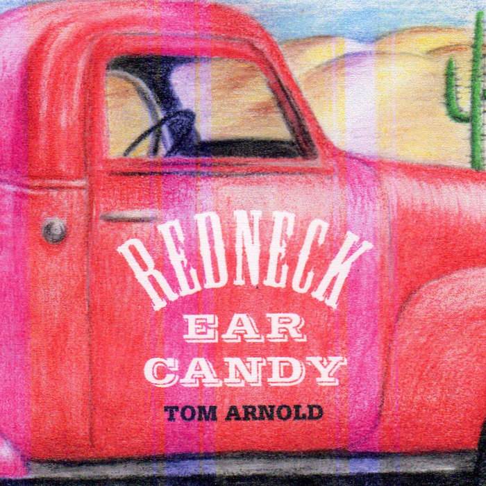 Redneck Ear Candy | Tom Arnold