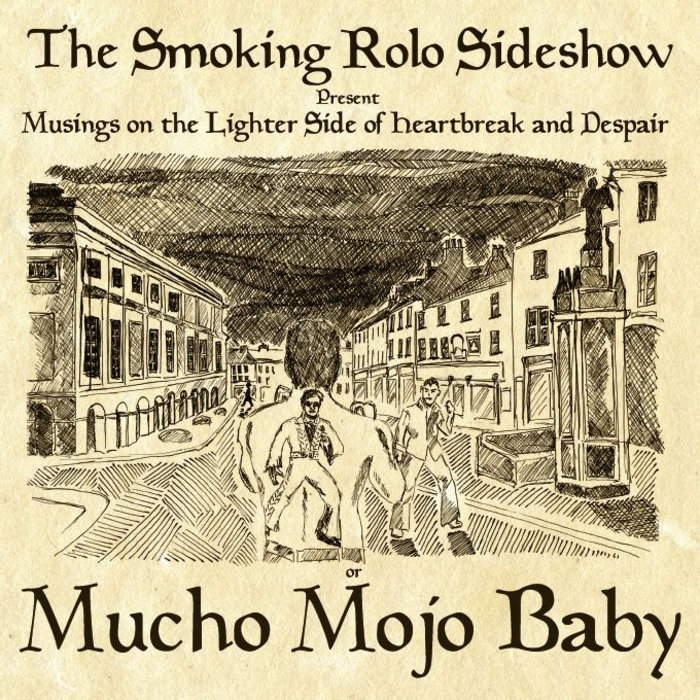 Mucho Mojo Baby | The Smoking Rolo Sideshow