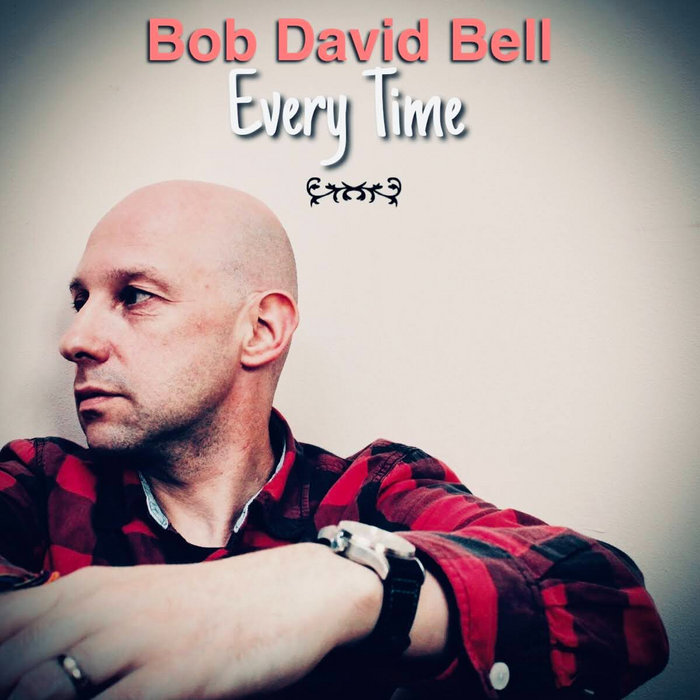 Every Time | Bob David Bell