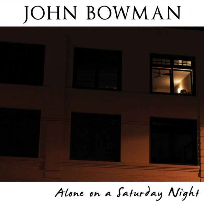 Alone on a Saturday Night | John Bowman