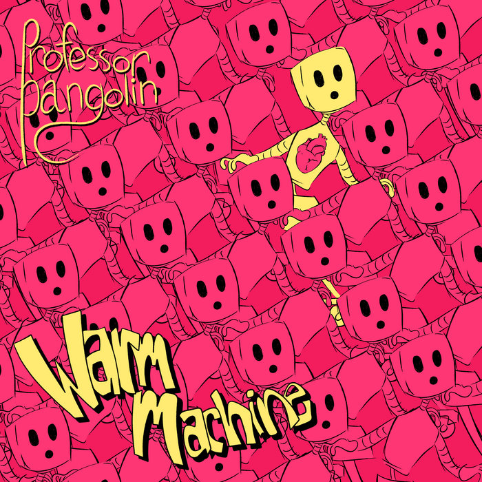 Warm Machine | Professor Pangolin