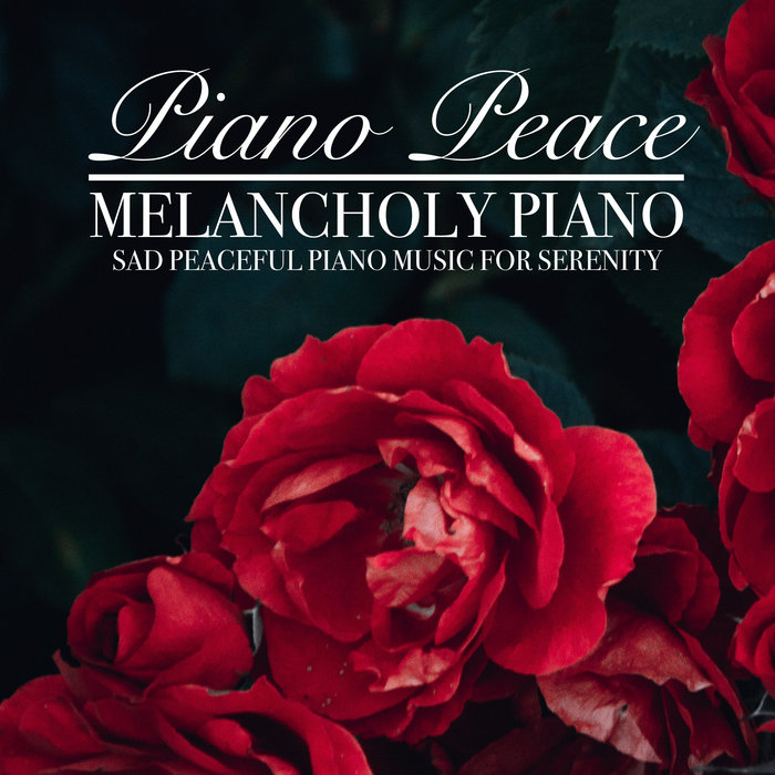 Melancholy Piano | Piano Peace
