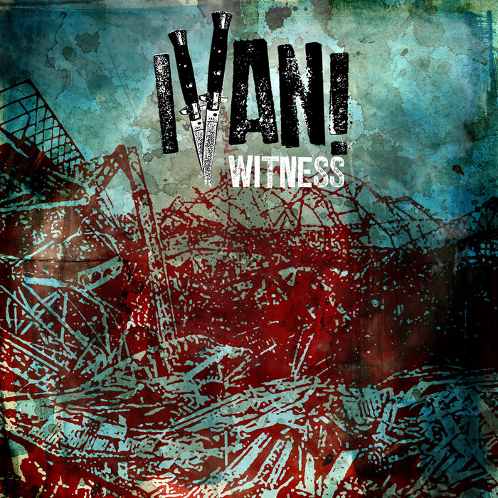 Witness | IVAN!