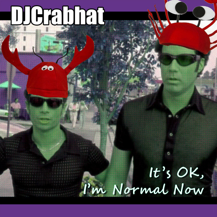 It's OK, I'm Normal Now | DJCrabhat