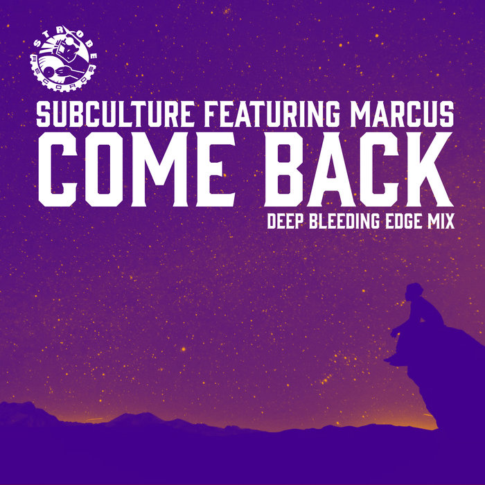 Come Back (Deep Bleeding Edge Mix) | Subculture Featuring Marcus ...