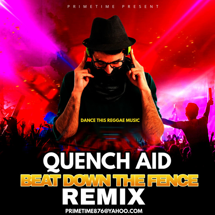 QUENCH AID - BEAT DOWN THE FENCE - DANCE THIS REGGAE MUSIC RIDDIM ...
