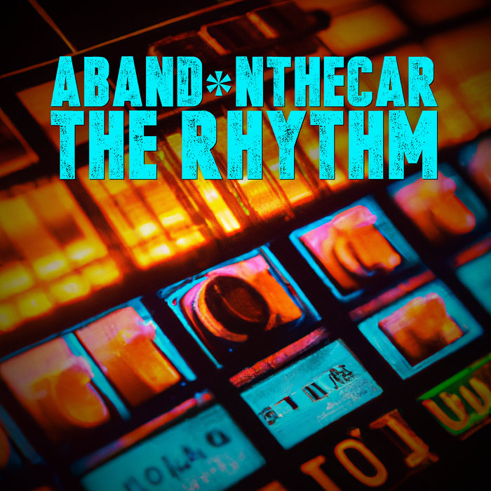 The Rhythm | Aband*nthecar