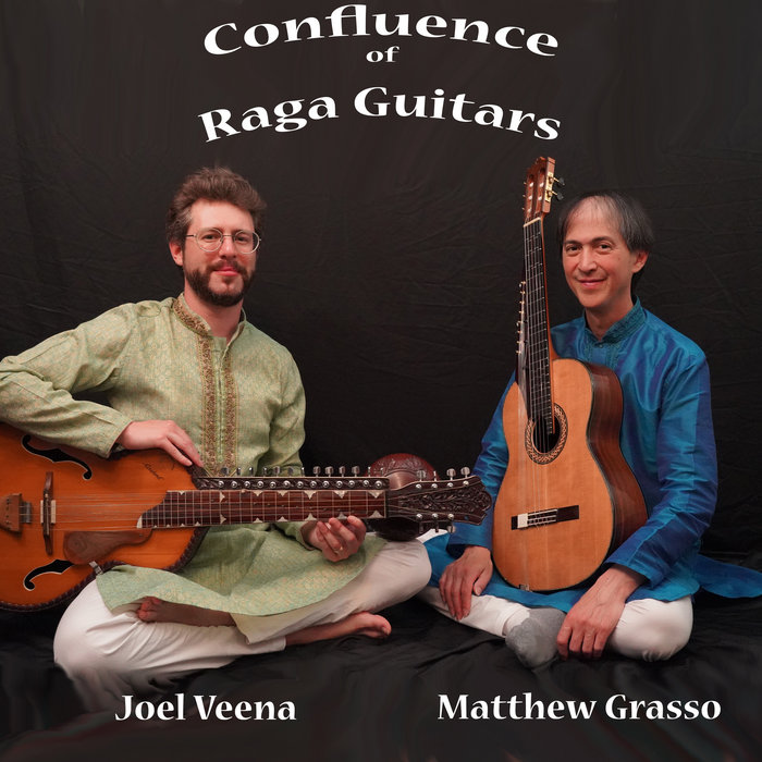 Confluence of Raga Guitars | Joel Veena & Matthew Grasso | Joel Veena