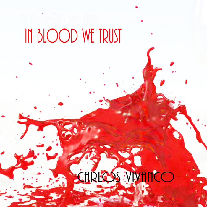 In Blood We Trust | CarlosVivanco