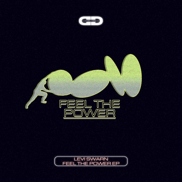 Feel The Power EP | Levi Swarn | Dansu Discs