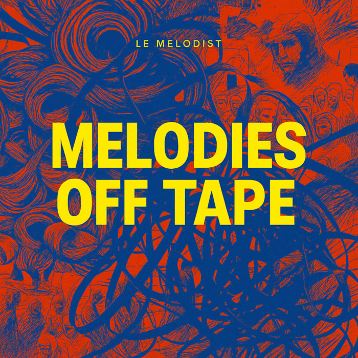 MELODIES OFF TAPE | Le MELODiST