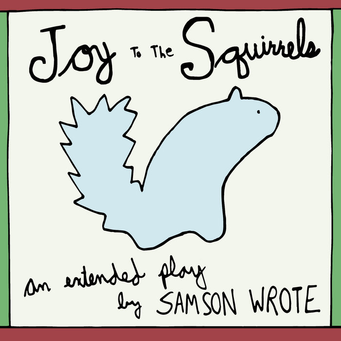 Joy To The Squirrels | Sam Boer