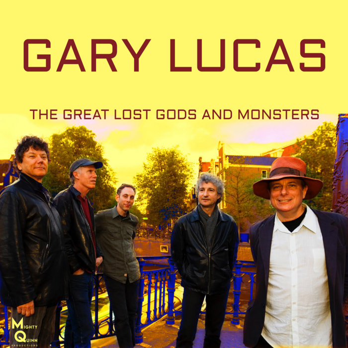 The Great Lost Gods And Monsters | Gary Lucas | Mighty Quinn Records
