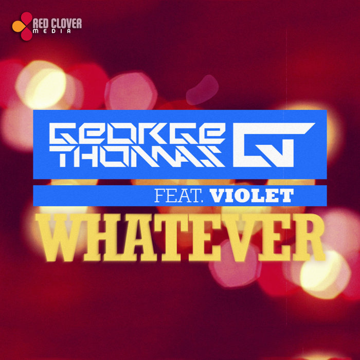 Whatever | GEORGE THOMAS feat. VIOLET | Red Clover Media