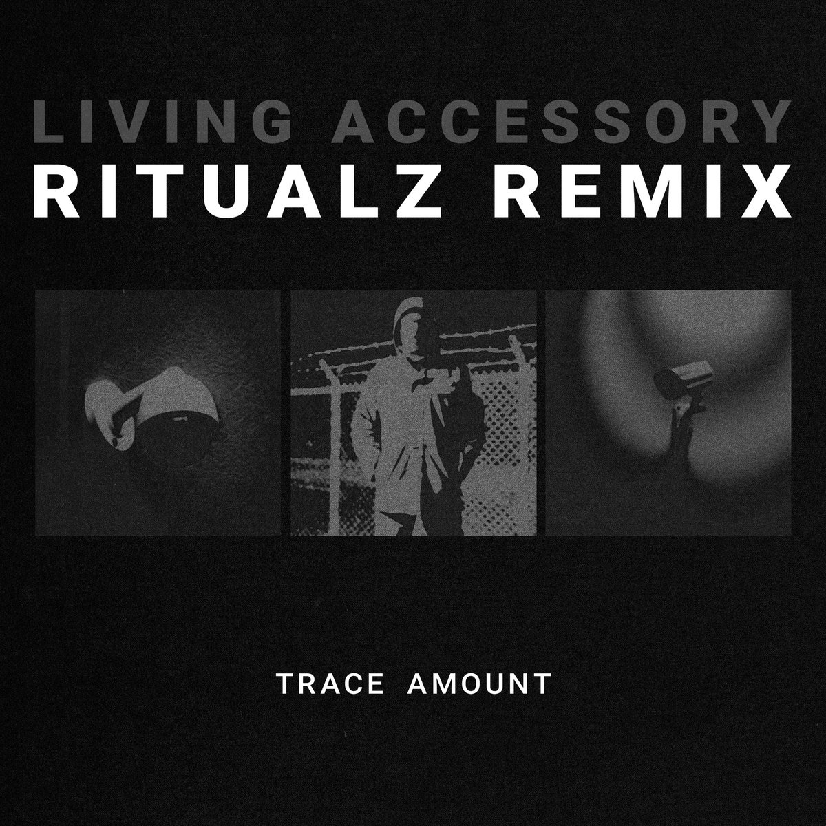 Living Accessory (Ritualz Remix) | Trace Amount, Ritualz | TRACE AMOUNT