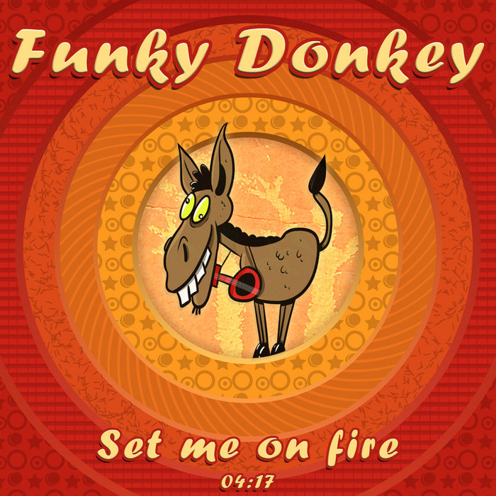Set me on fire | Funky Donkey
