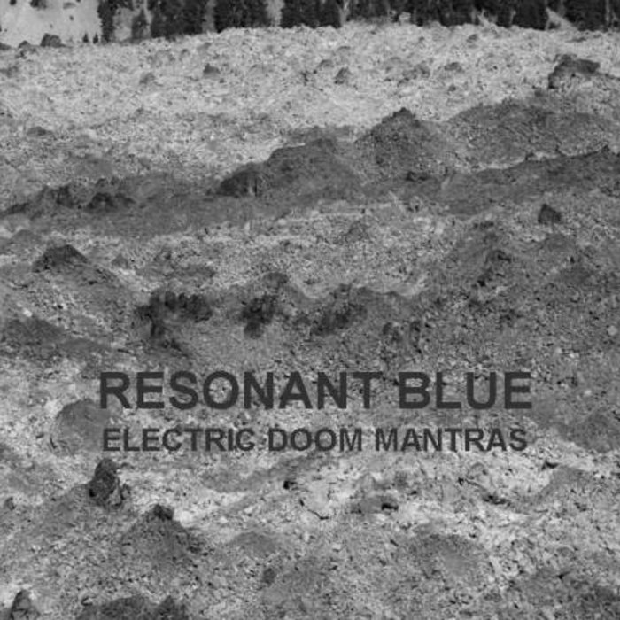 Electric Doom Mantras | RESONANT BLUE