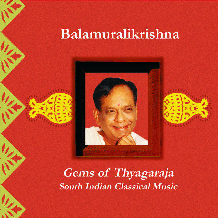 GEMS OF THYAGARAJA | BALAMURALIKRISHNA (Carnatic Vocal) | INDIA ...