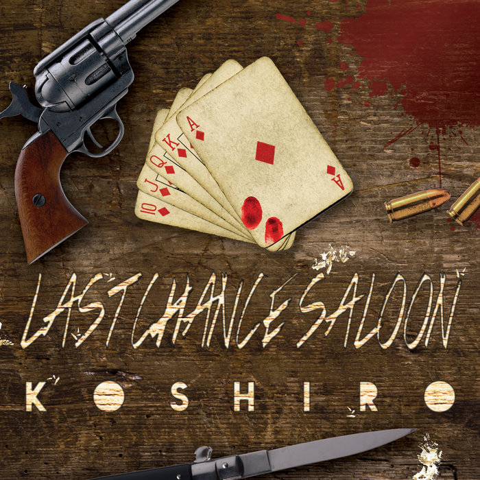 Last Chance Saloon | Koshiro