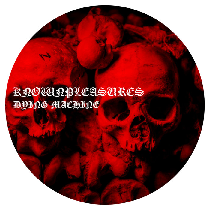 DYING MACHINE | KNOWNPLEASURES