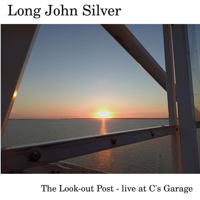 The Look-out Post - live at C's Garage | Long John Silver