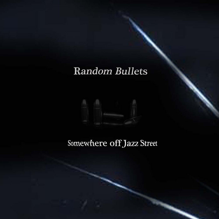 Random Bullets | Somewhere off Jazz Street