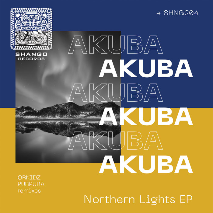 SHNG204 AKUBA-Northern Lights EP | Akuba | SHANGO RECORDS