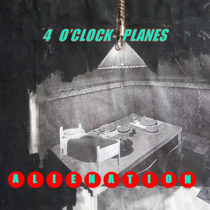 Alienation | 4 O'Clock Planes