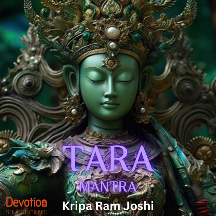 Green Tara Mantra | Most Powerful Goodness Mantra | Om Tare Tuttare Ture Soha | Kripa Ram Joshi ...