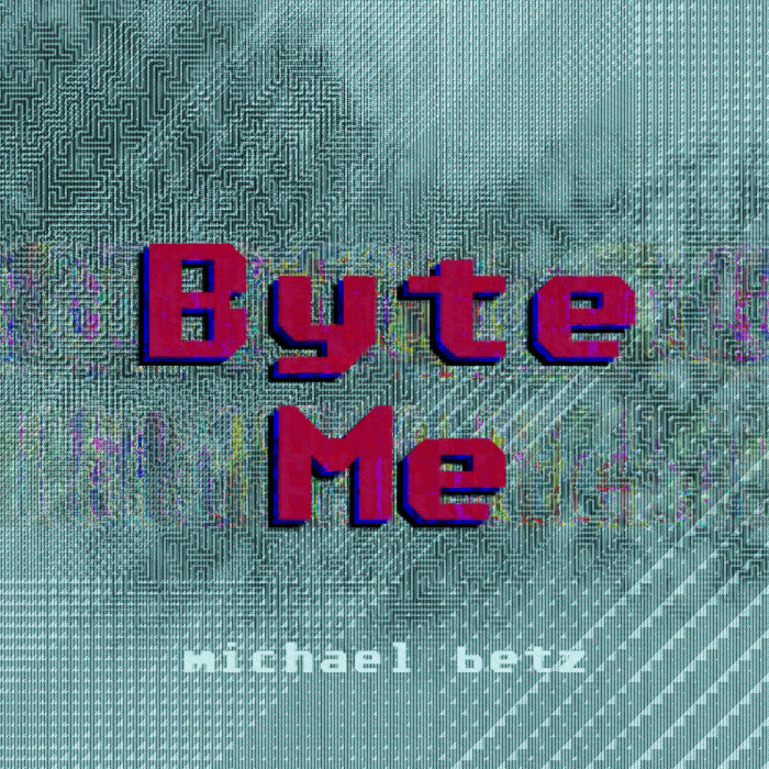 Byte Me | Michael Betz